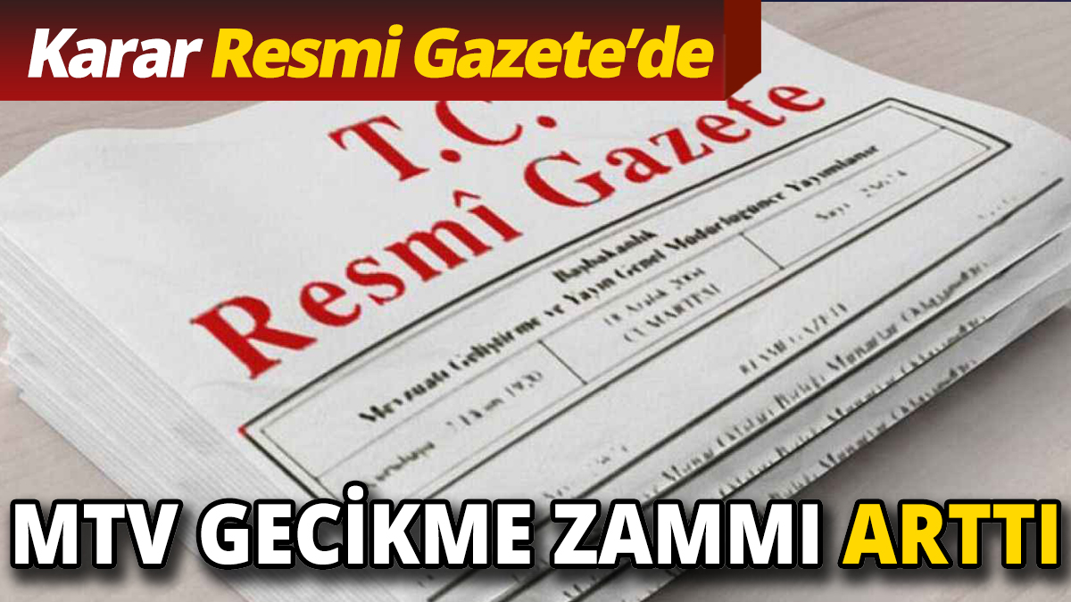 Karar Resmi Gazete'de Ek MTV ödemeyenler dikkat Karar Resmi Gazete'de Ek MTV ödemeyenler dikkat